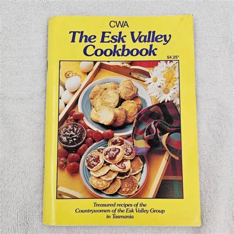 The Esk Valley Cookbook Cwa Tasmania Recipes Traditional Country Cooking 1993 25 00 Picclick Au
