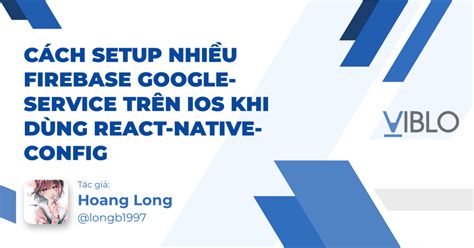 Cách setup nhiều firebase google service trên IOS khi dùng react native config