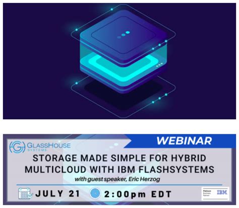 July Webinar Storage Made Simple For Hybrid MultiCloud With IBM FlashSystems