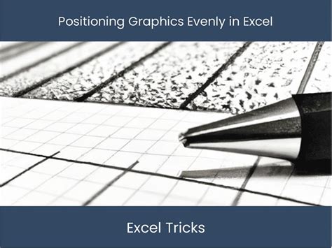 position graphics evenly in excel boost visual appeal fast excel