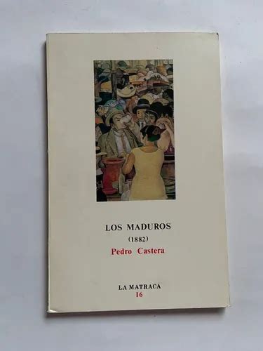 Los Maduros 1882 Pedro Castera La Matraca 16 Mercadolibre