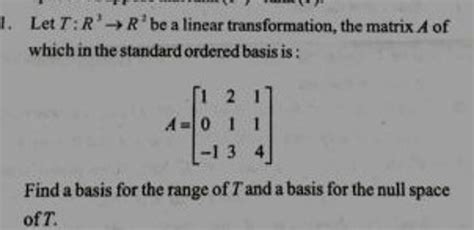 1 let t r3→r2 be a linear transformation the matrix a of which in the s