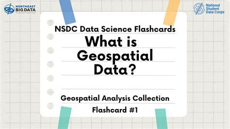 NSDC Data Science Flashcards Geospatial Analysis What Is Geospatial Data Northeast Big