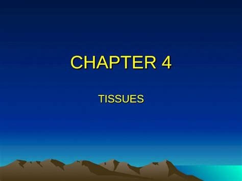 PPT CHAPTER TISSUES TYPES OF TISSUES TISSUE Groups Of Cells Having Similar Structure And