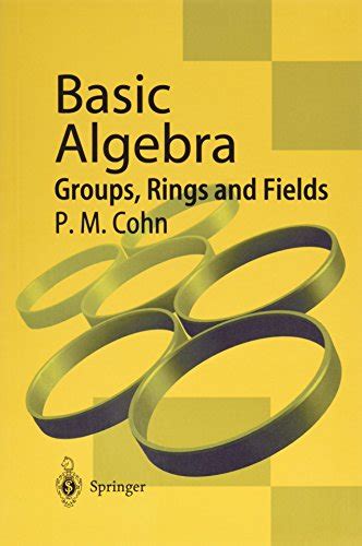 Basic Algebra Groups Rings And Fields By P M Cohn Pdf Sci