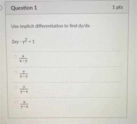 Solved Use Implicit Differentiation To Find Dy Dx 2xy−y2 1