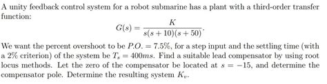 solved a unity feedback control system for a robot submarine