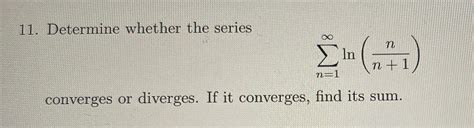 solved 11 determine whether the series ∑n 1∞ln n 1n
