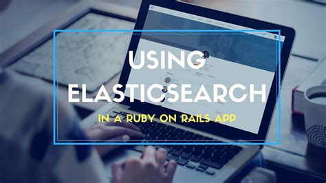 how should you use elasticsearch in ruby on rails app by amit ashwini the startup medium