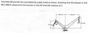 Answered Two Links AB And DE Are Connected By A Bell Crank As Shown Knowing That The Tension