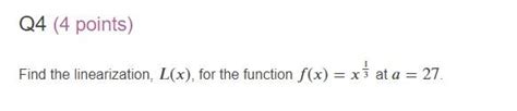 solved q4 4 points find the linearization l x for the