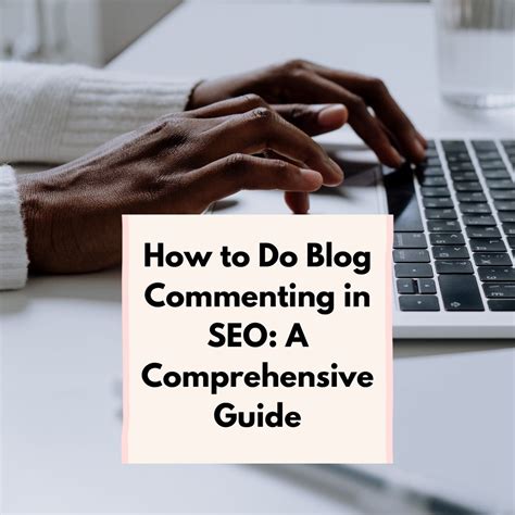 How To Do Blog Commenting In Seo A Comprehensive Guide