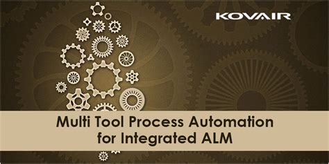 Multi Tool Process Automation For Integrated Alm Kovair Blog