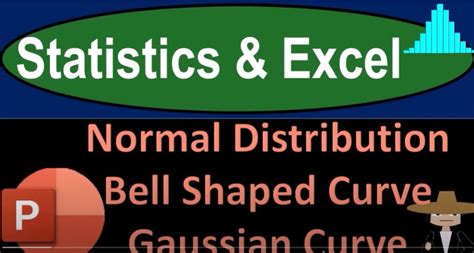 Normal Distribution Bell Shaped Curve Gaussian Curve Statistics And Excel