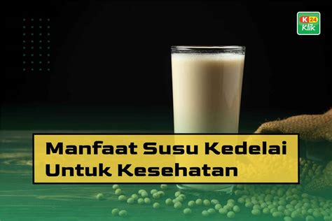Manfaat Susu Kedelai Untuk Kesehatan K Klik