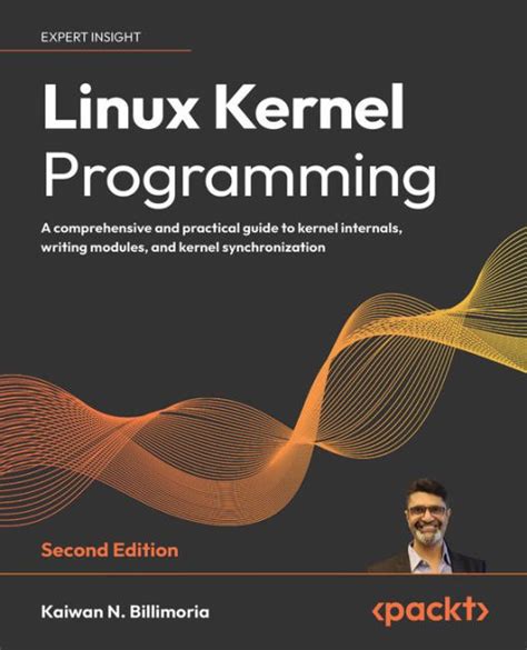 linux kernel programming a comprehensive and practical guide to kernel internals writing