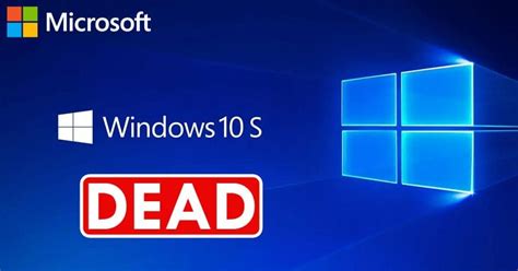 Microsoft To Kill Off Windows S To Make Room For The S Mode
