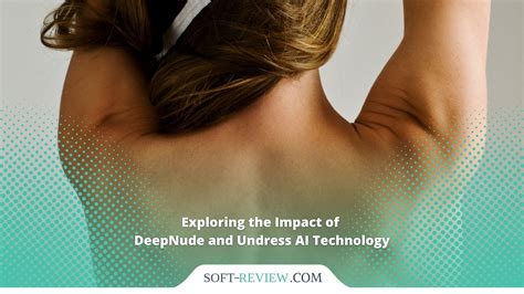 exploring the impact of deepnude and undress ai technology