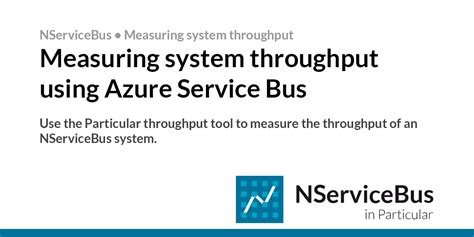 measuring system throughput using azure service bus nservicebus