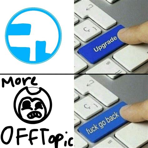 Upgrade Fuck Go Back Bendy And The Ink Machine Amino