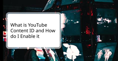 What Is Youtube Content Id And How Do I Enable It