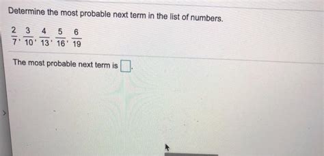 Solved Determine The Most Probable Next Term In The List Of