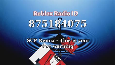 SCP Remix This Is Your Last Warning Roblox ID Roblox Radio Code Rob Roblox Radio Id