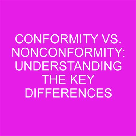 Conformity Vs Nonconformity Understanding The Key Differences