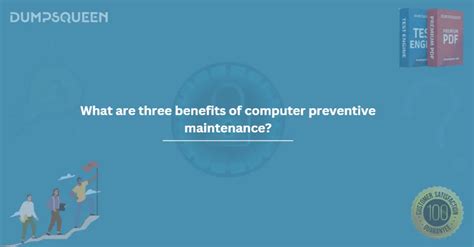 What Are Three Benefits Of Computer Preventive Maintenance