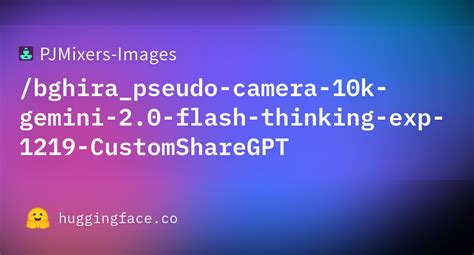 PJMixers Images Bghira Pseudo Camera K Gemini Flash Thinking Exp CustomShareGPT