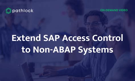 Extend Sap Access Control To Non Abap Systems Pathlock