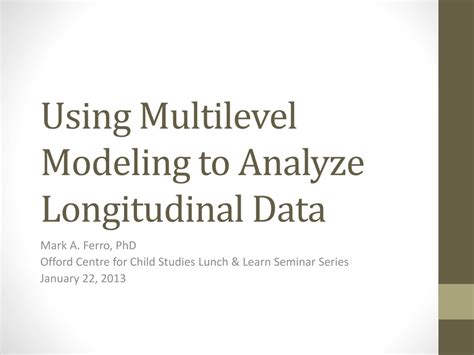 PPT - Using Multilevel Modeling to Analyze Longitudinal Data PowerPoint Presentation - ID:8844173