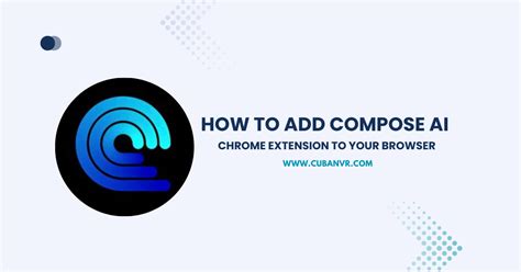 how to add compose ai chrome extension to your browser cuban vr