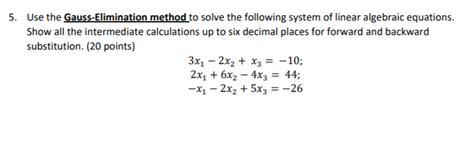 Solved Use The Gauss Elimination Method To Solve The Chegg Com