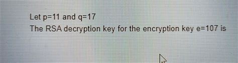 solved let pe11 and 9717 the rsa decryption key for the encryption key