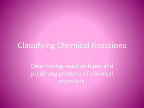 Ppt Classifying Chemical Reactions Powerpoint Presentation Free Download Id