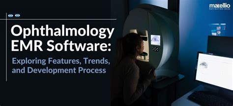Ophthalmology Emr Software Exploring Features Trends And Development