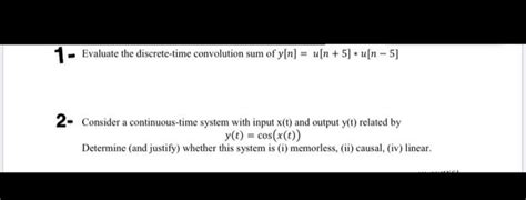 Solved Evaluate The Discrete Time Convolution Sum Of Y N