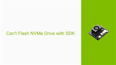 can t flash nvme drive with sdk help docs for errors issues on nvidia