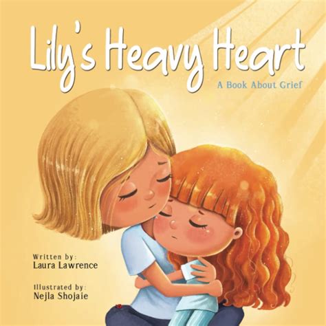 Lilys Heavy Heart A Book About Grief By Laura Lawrence Goodreads