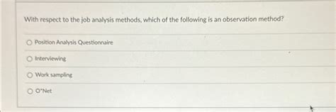 Solved With Respect To The Job Analysis Methods Which Of