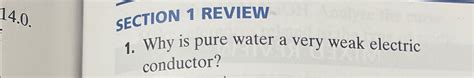 Solved Section 1 ﻿reviewwhy Is Pure Water A Very Weak