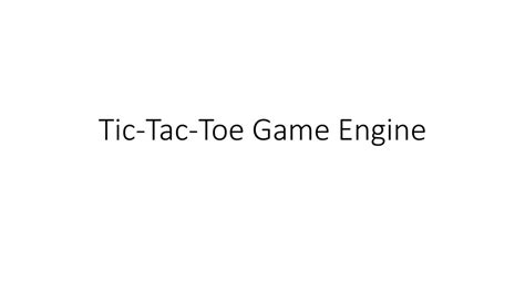 Tic Tac Toe Game Engine Ppt Download