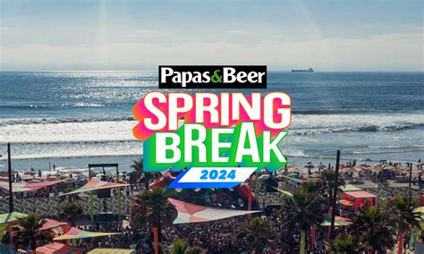 Papasandbeer Spring Break 2024 In Rosarito Beach Mx Early Bird