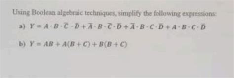 Solved Using Boolean Algcbraic Techniques Simplify The