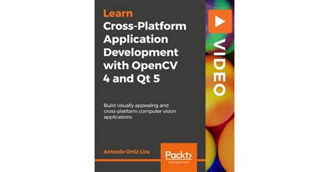 Cross Platform Application Development With Opencv 4 And Qt 5 Video