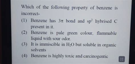 Which Of The Following Property Of Benzene Is Incorrect 1 Benzene Has