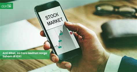 Anti Ribet Ini Cara Melihat Harga Saham Di Idx Blog