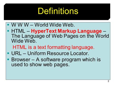 1 Introduction to HTML. 2 Definitions W W W – World Wide Web. HTML – HyperText Markup Language ...
