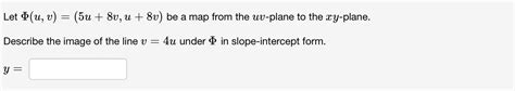 Solved Let Φ U V 5u 8v U 8v ﻿be A Map From The Uv Plane